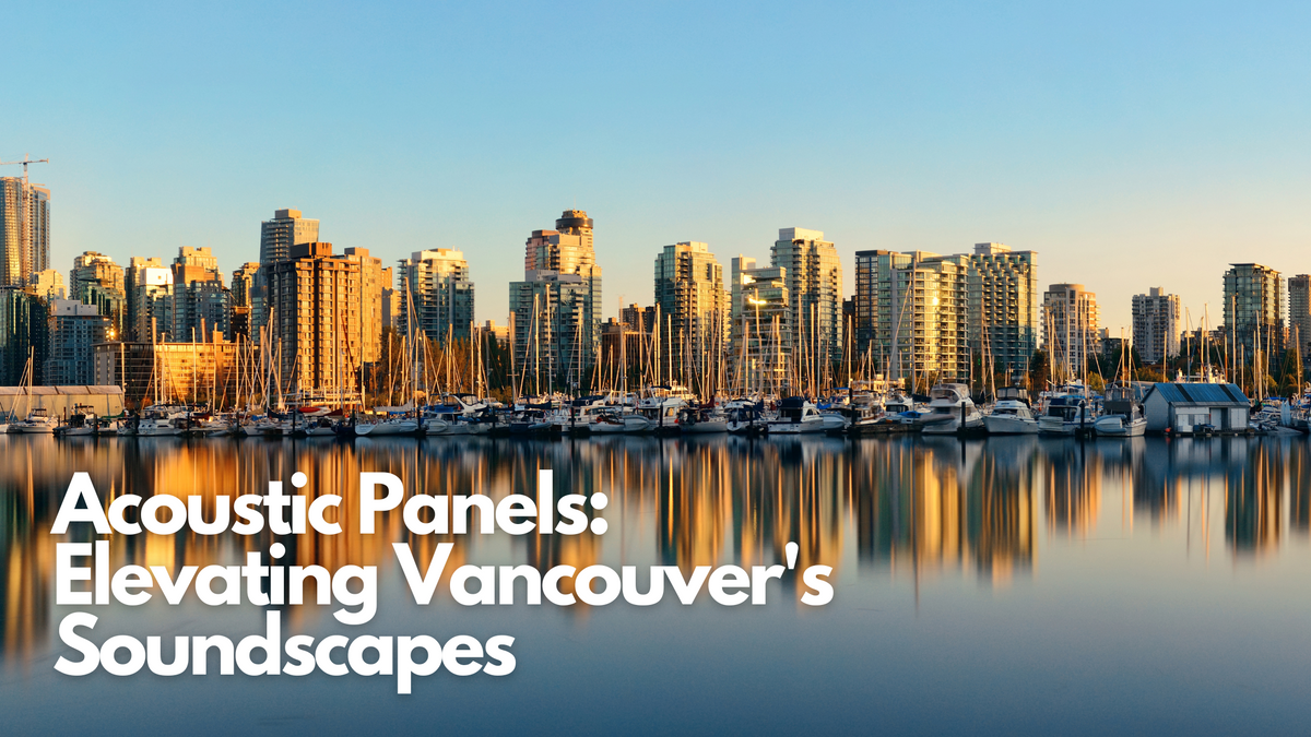 Acoustic Panels: Elevating Vancouver's Soundscapes – My Acoustic Panels