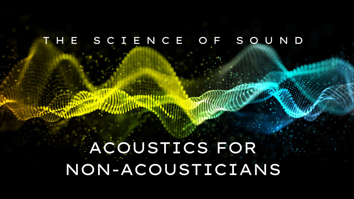 The Science of Sound - Acoustics for Non-Acousticians – My Acoustic Panels